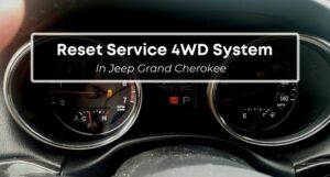 How To Reset Service 4WD Light In Jeep Grand Cherokee?