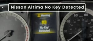 Nissan Altima & Rogue Say No Key Detected | 5 Causes + Fixes